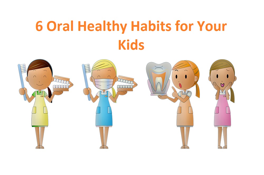 6 Oral Healthy Habits for Your Kids - Happiness Creativity