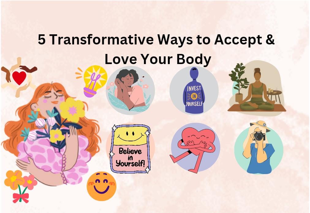 5 Transformative Ways to Accept and Love Your Body - Happiness Creativity